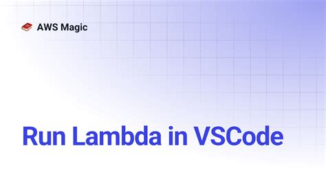 Run Lambda In Vscode Aws Magic