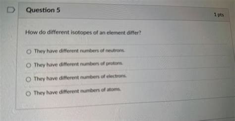 solved how do different isotopes of an element differ they