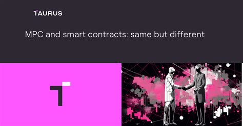 Taurus Blog MPC And Smart Contracts Same But Different