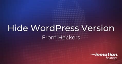 How To Hide WordPress Version From Hackers InMotion Hosting