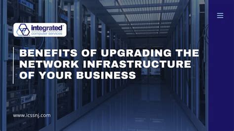 Benefits Of Upgrading The Network Infrastructure Of Your Business Ppt Ppt