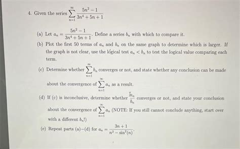 solved 4 given the series ∑n 1∞3n4 5n 15n2−1 a let
