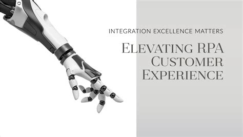 Elevating Rpa Customer Experience Maturity Through Integration Excellence Part 3