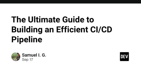 The Ultimate Guide To Building An Efficient Ci Cd Pipeline R Devto