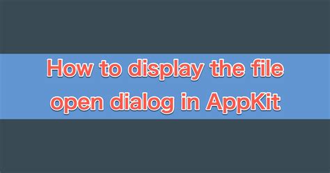 How To Display The Open File Dialog In AppKit Programming Tips From