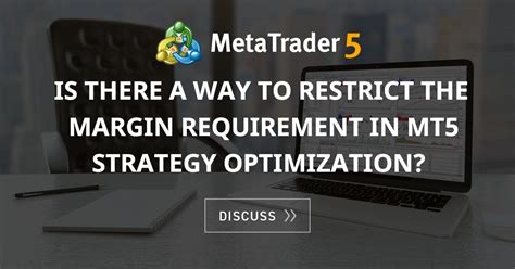 Is There A Way To Restrict The Margin Requirement In Mt5 Strategy Optimization Margin Call