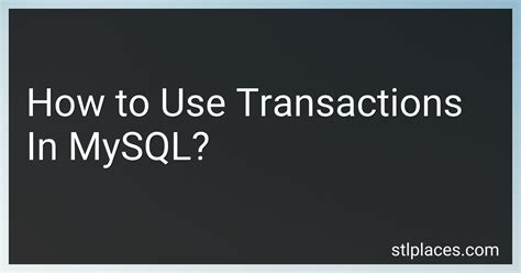 How To Use Transactions In MySQL In