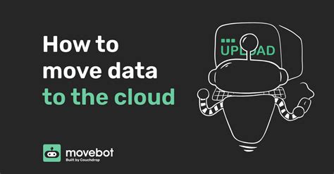 How To Move Data To The Cloud Movebot Data Migration Tool