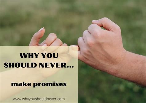 Why You Should Never Make Promises Why You Should Never