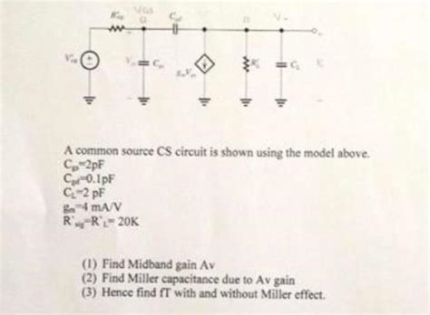 Solved A Common Source Cs Circuit Is Shown Using The Model