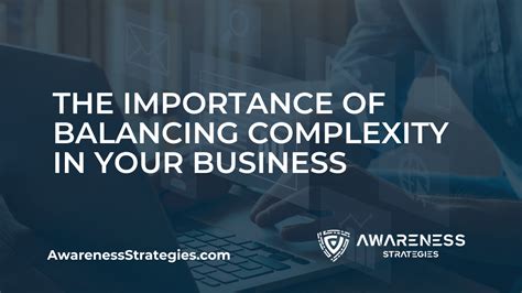 The Importance Of Balancing Complexity In Your Business Awareness