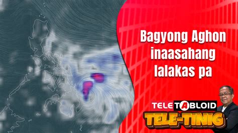 Tele Tinig Bagyong Aghon Inaasahang Lalakas Pa May 24 2024 Abante Tnt