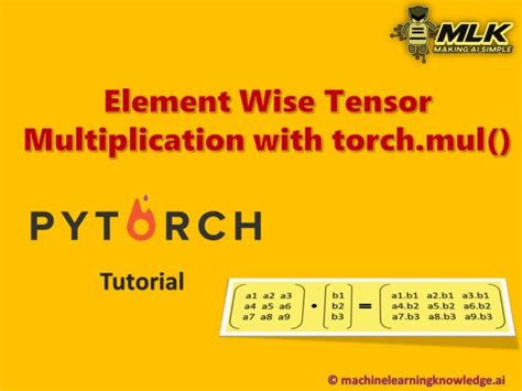 Element Wise Multiplication Of Tensors In Pytorch With Torchmul
