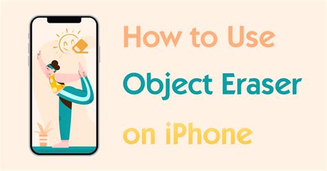how to use object eraser on iphone [step by step guide]