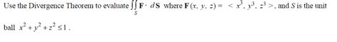 solved use the divergence theorem to evaluate ssf ds where