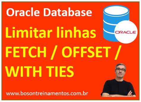 Limitar linhas em uma consulta row limiting clause Oracle Database Bóson Treinamentos em