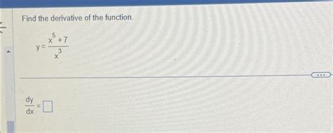 Solved Find The Derivative Of The Function Y X5 7x3dydx
