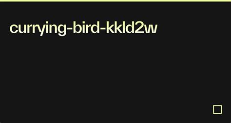 Currying Bird Kkld2w Codesandbox Currying Bird Kkld2w Codesandbox