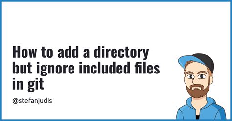 How To Add A Directory But Ignore Included Files In Git Stefan Judis Web Development