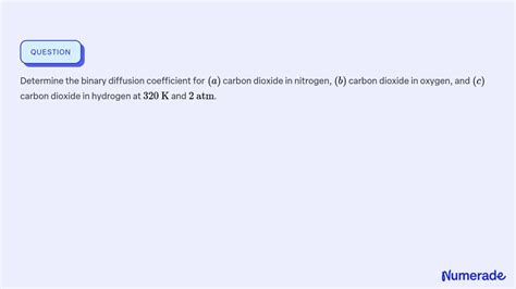 Solved Determine The Binary Diffusion Coefficient For A Carbon
