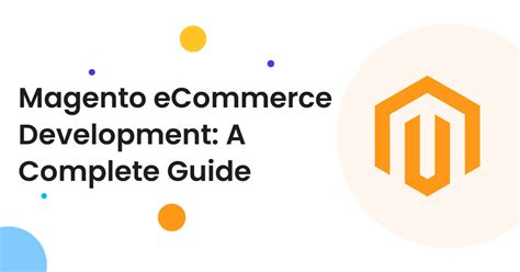 Magento ECommerce Development A Complete Guide
