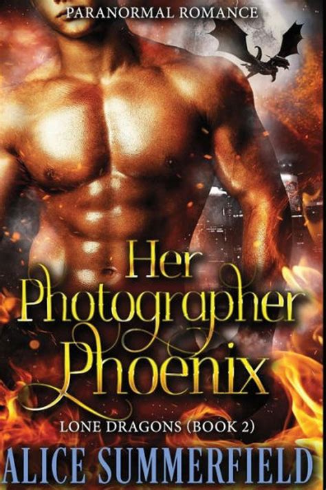 Her Photographer Phoenix: A Paranormal Romance (Lone Dragons) - Alice ...