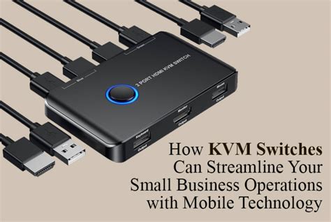 The Benefits Of Kvm Switches For Efficient Device Management