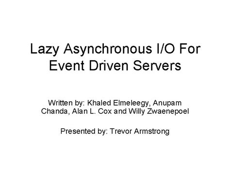 Lazy Asynchronous Io For Event Driven Servers Written