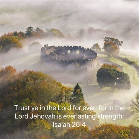 Isaiah 26 4 Trust Ye In The Lord For Ever For In The Lord Jehovah Is