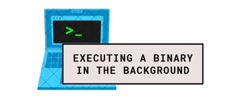 Linux How To Excute Binary In Background Oscar S Notebook