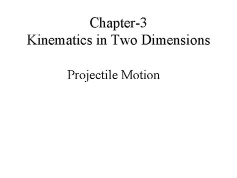 Chapter3 Kinematics In Two Dimensions Projectile Motion Kinematics
