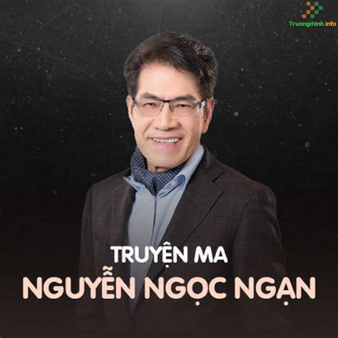 【1️⃣】 List Truyện Ma Nguyễn Ngọc Ngạn đọc Hay Mới Nhất Trường Thịnh