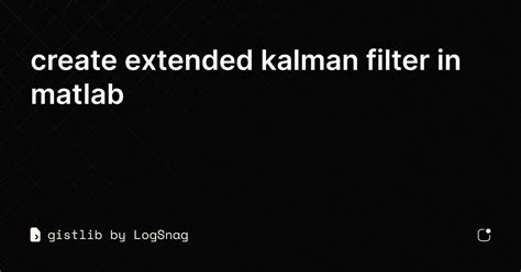 Gistlib Create Extended Kalman Filter In Matlab