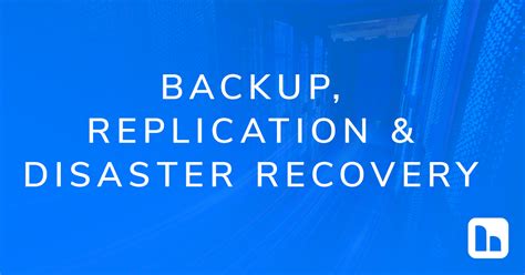 Backup Replication And Disaster Recovery Hbs