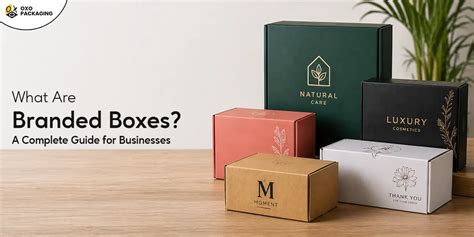 What Are Branded Boxes A Complete Guide For Businesses