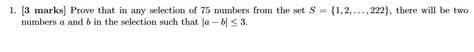 Solved 1 3 Marks Prove That In Any Selection Of 75