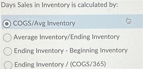 Solved Days Sales In Inventory Is Calculated By Cogsavg