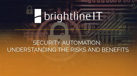 Security Automation Understanding The Risks And Benefits Brightline