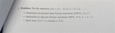 Solved Problem For The Sequence X N N Chegg Com