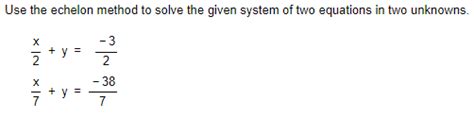 solved use the echelon method to solve the given system of