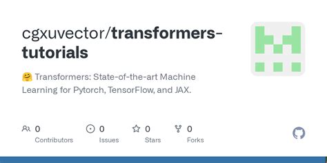 Github Cgxuvectortransformers Tutorials 🤗 Transformers State Of The Art Machine Learning