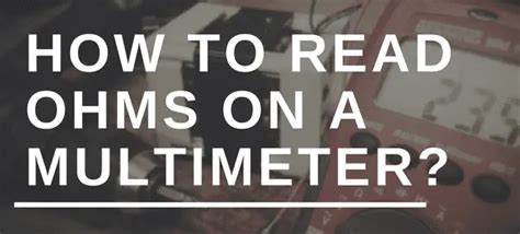 How To Read Ohms On A Multimeter HouseTechLab