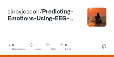 Github Sincyjoseph Predicting Emotions Using Eeg Data And Recurrent