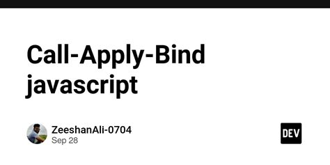 Call Apply Bind Javascript Dev Community