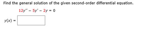 Solved Find The General Solution Of The Given Second Order