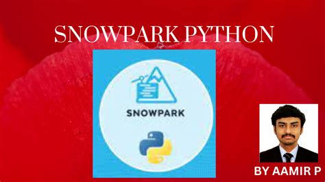 Snowpark Python— Aamir P