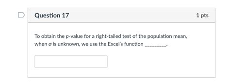 Solved To Obtain The P Value For A Right Tailed Test Of The