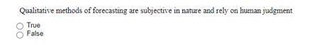 Solved Delphi Method Is Used For Judgmental Forecast True