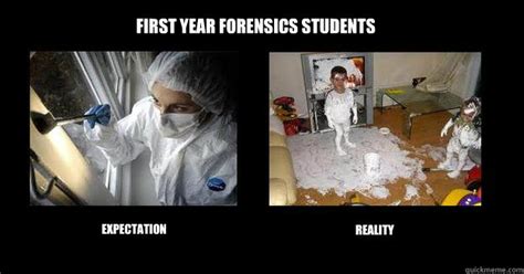 First Year Forensics Memes Quickmeme
