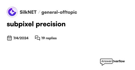 Subpixel Precision Silknet
